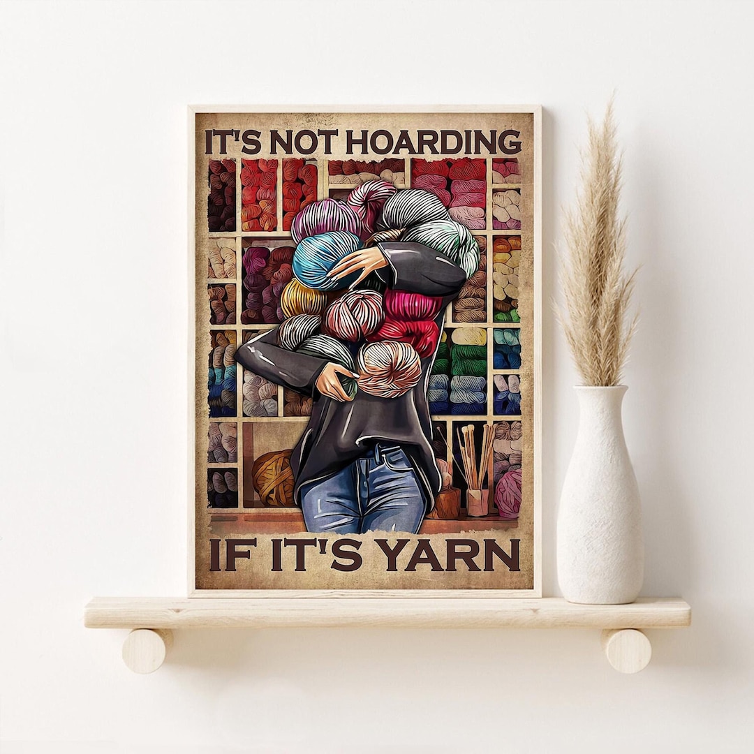 Women Knitting Vintage Art, It's Not Hoarding If It's Yarn Poster, Knitting Wall Hanging ...