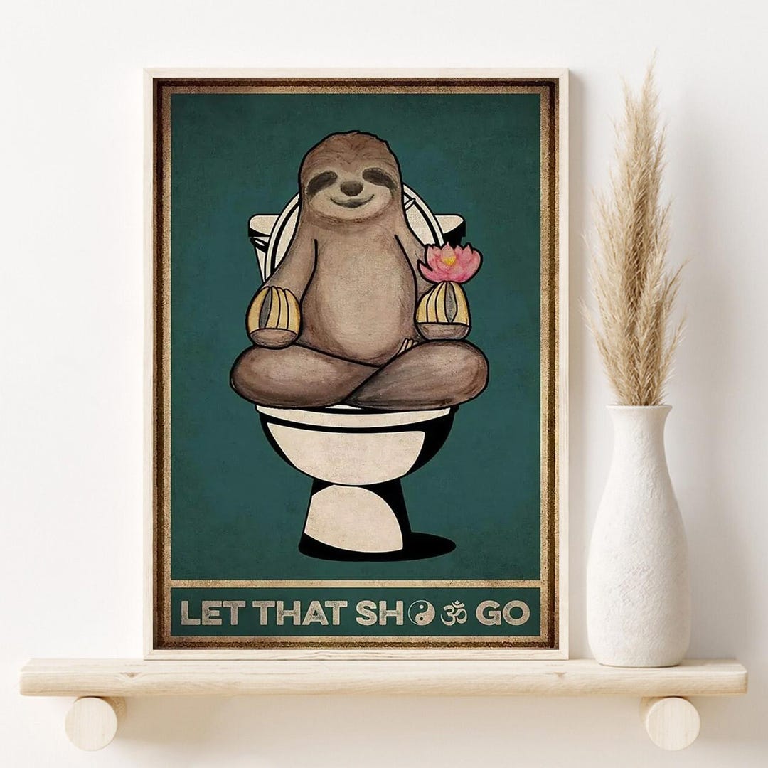 Funny Sloth Toilet Poster, Let That Shit Go Yoga Meditation Sitting ...