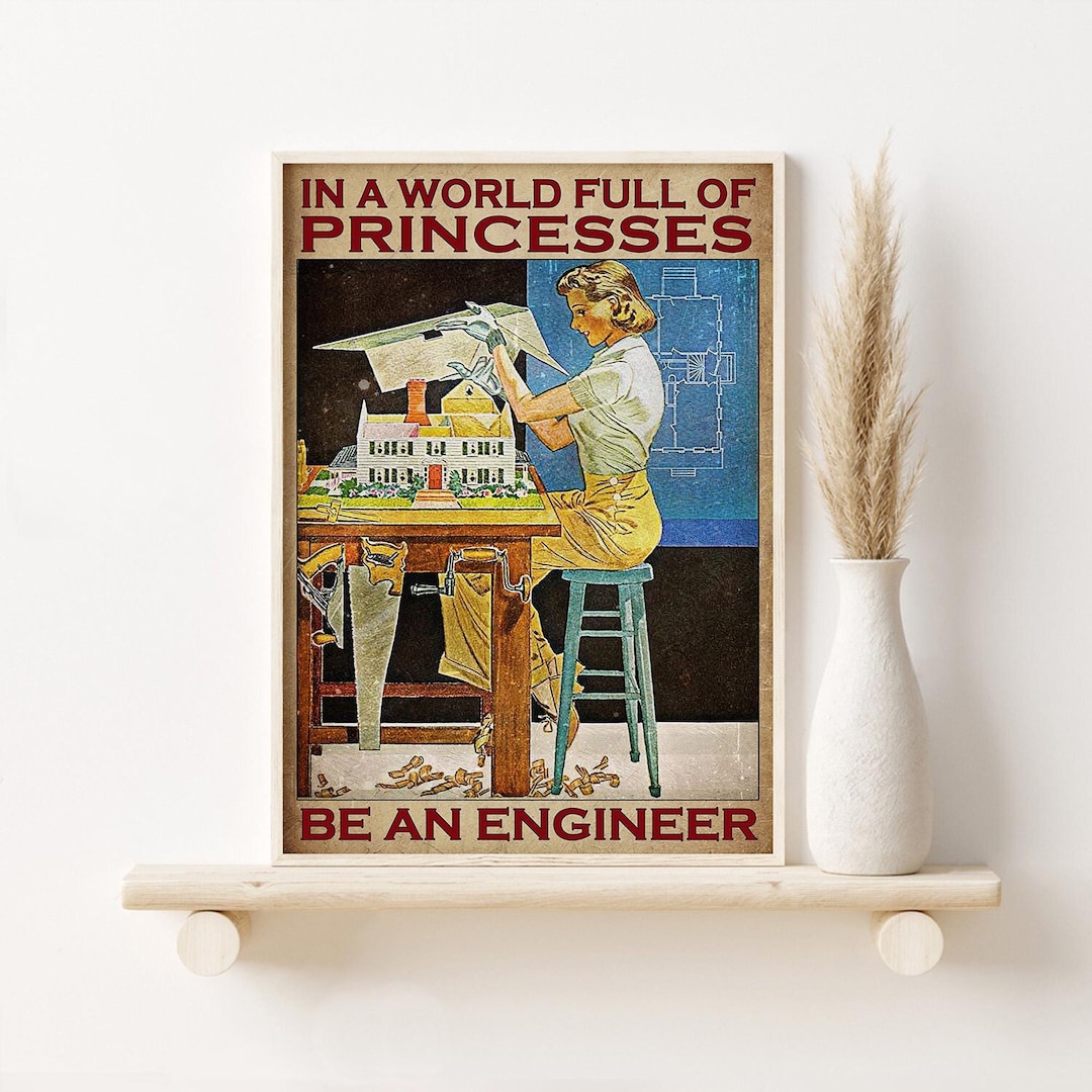 Female Engineer Art Print, in A World Full of Princesses Be an Engineer ...