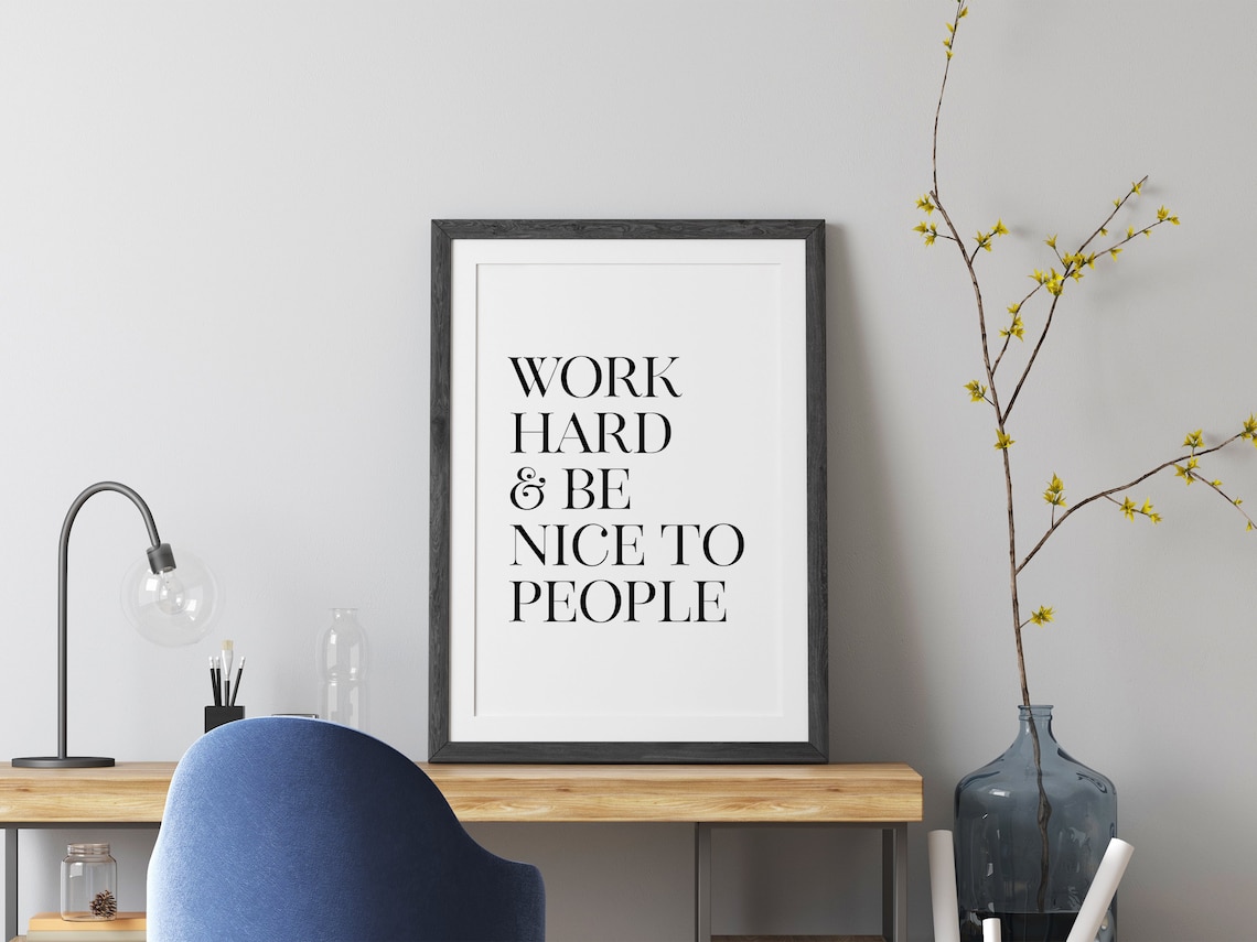Work Hard And Be Nice To People Inspirational Quotes | Etsy