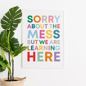 Sorry About the Mess but We Are Learning Here Classroom Decor ...