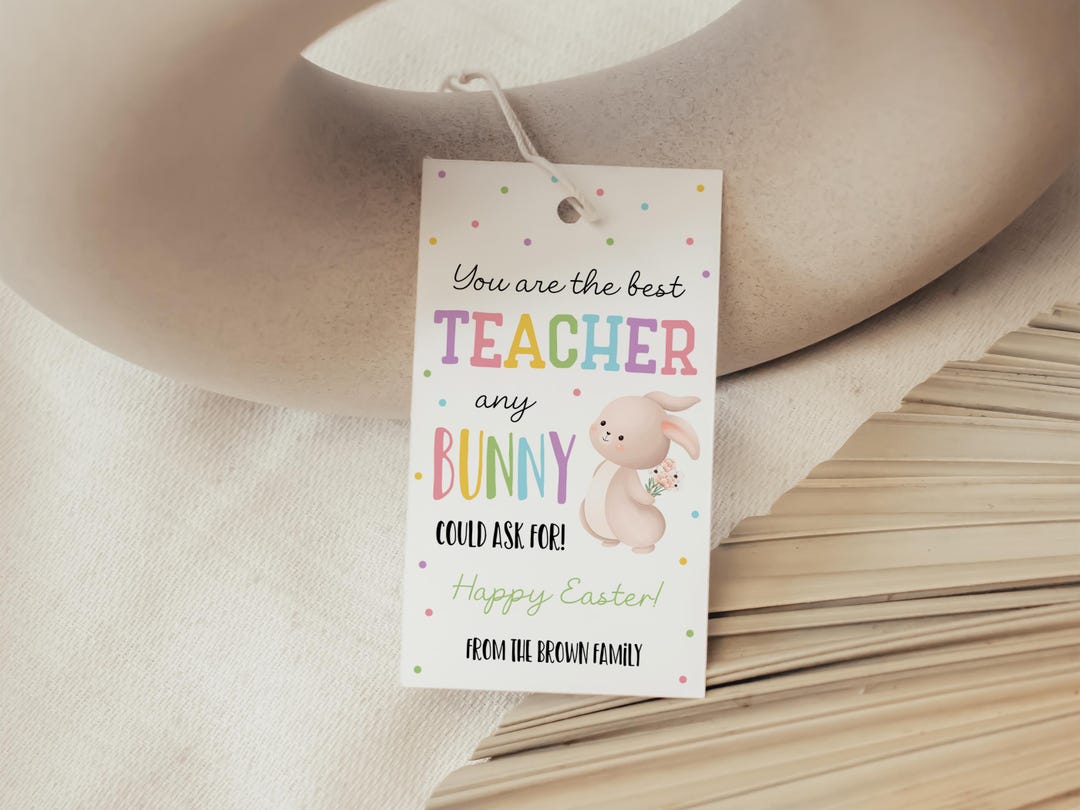 Best Teacher Any Bunny Could Ask for Gift Tag, Editable Easter Teacher ...