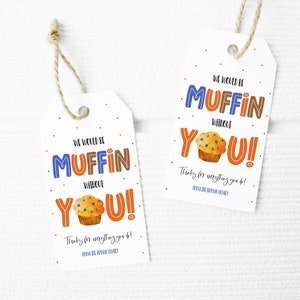 Editable Muffin Gift Tag, Muffin Without You Teacher Thank You Gift Tag ...