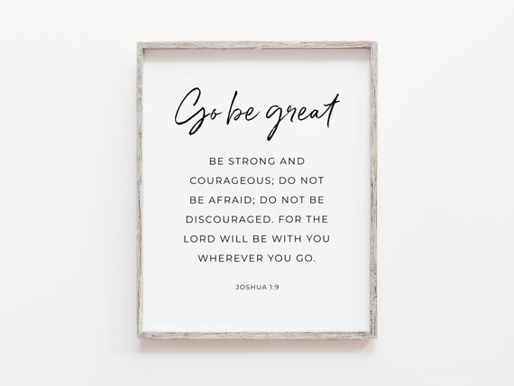 Go Be Great Sign Be Strong and Courageous Bible Verse Print - Etsy