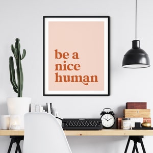 Be A Nice Human Print, Inspirational Wall Art, Positive Quotes Sign ...