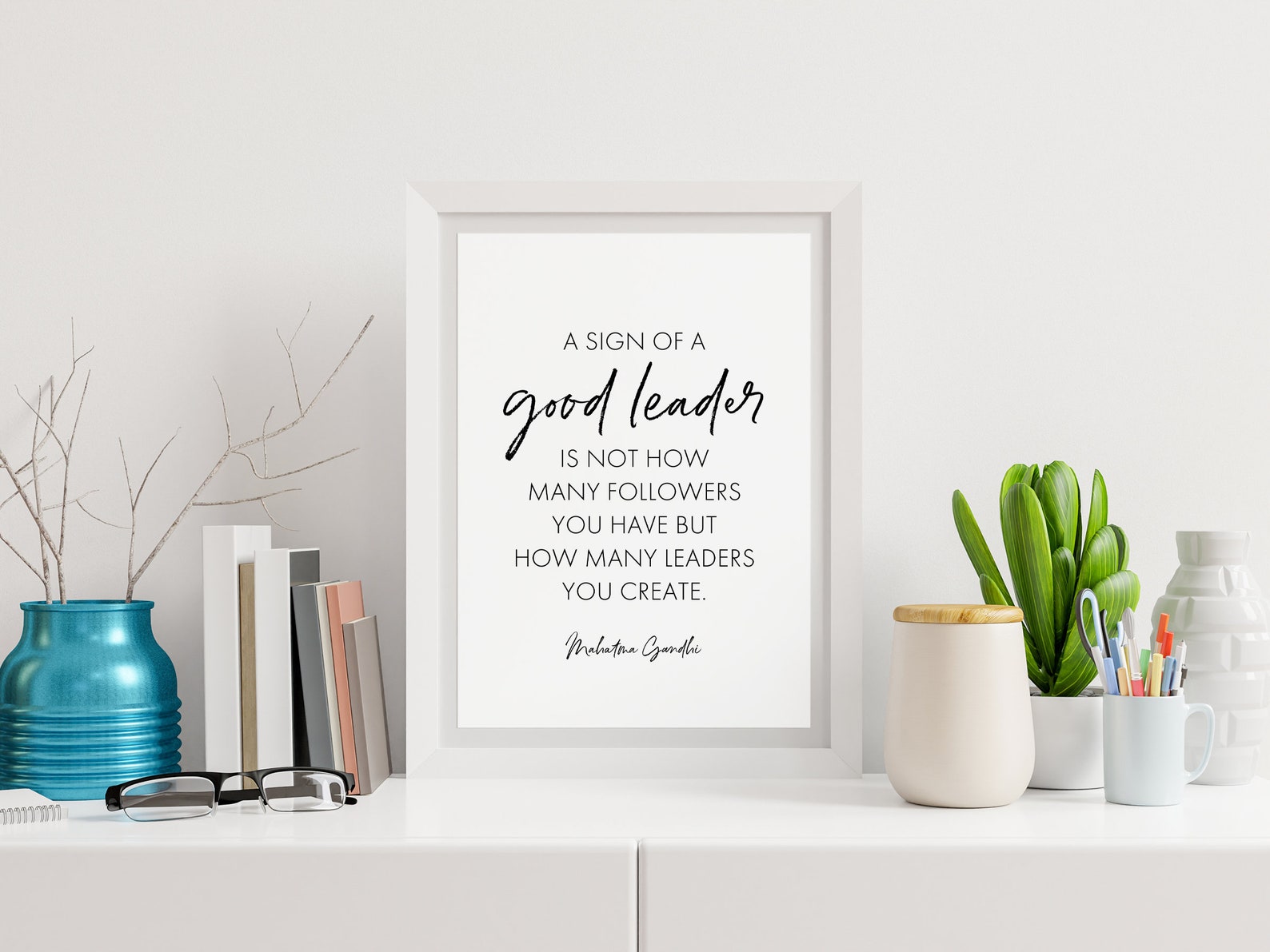 Sign of A Good Leader, Mahatma Gandhi Quote Wall Art, Leadership Quote ...