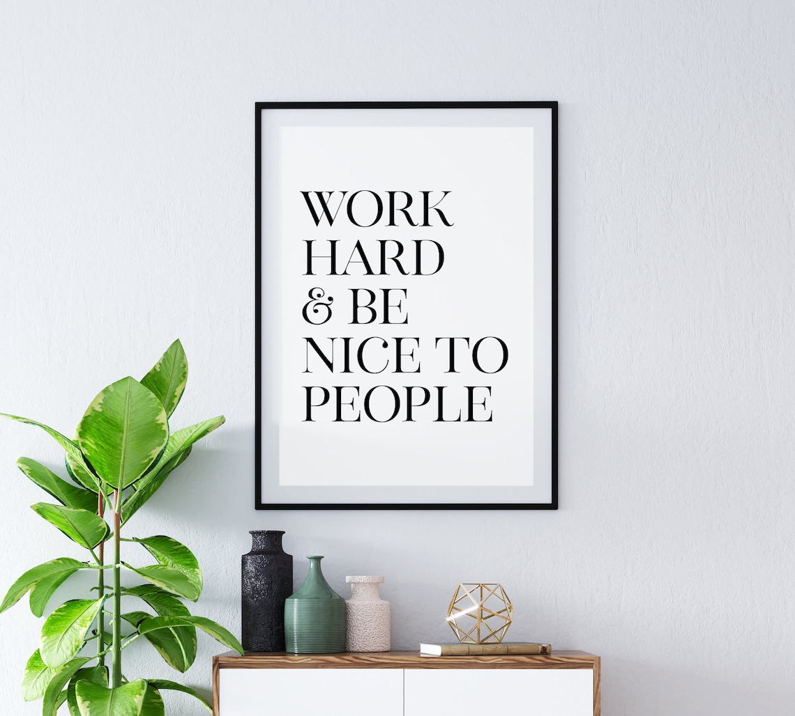 Work Hard and Be Nice to People, Inspirational Quotes, Motivational ...