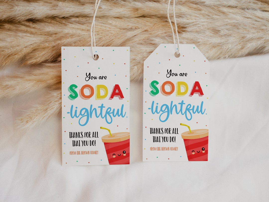 Soda Gift Tag, You Are Soda-lightful Teacher Nurse Appreciation Gift ...