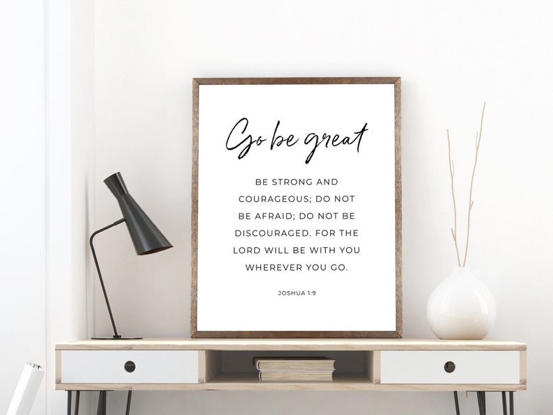 Go Be Great Sign Be Strong and Courageous Bible Verse Print | Etsy