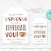 Coffee Gift Tag, Espresso How Much We Appreciate You Thank You Gift ...