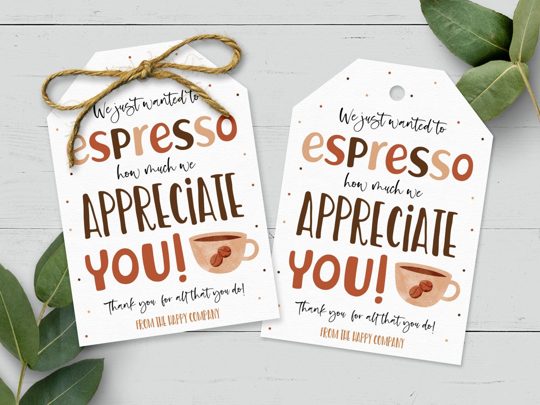 Coffee Gift Tag, Espresso How Much We Appreciate You Thank You Gift ...