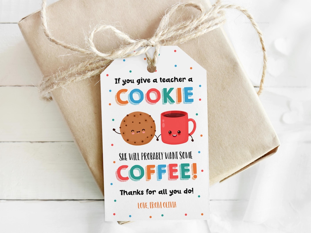 Teacher Cookie Coffee Gift Tag, If You Give A Teacher A Cookie ...