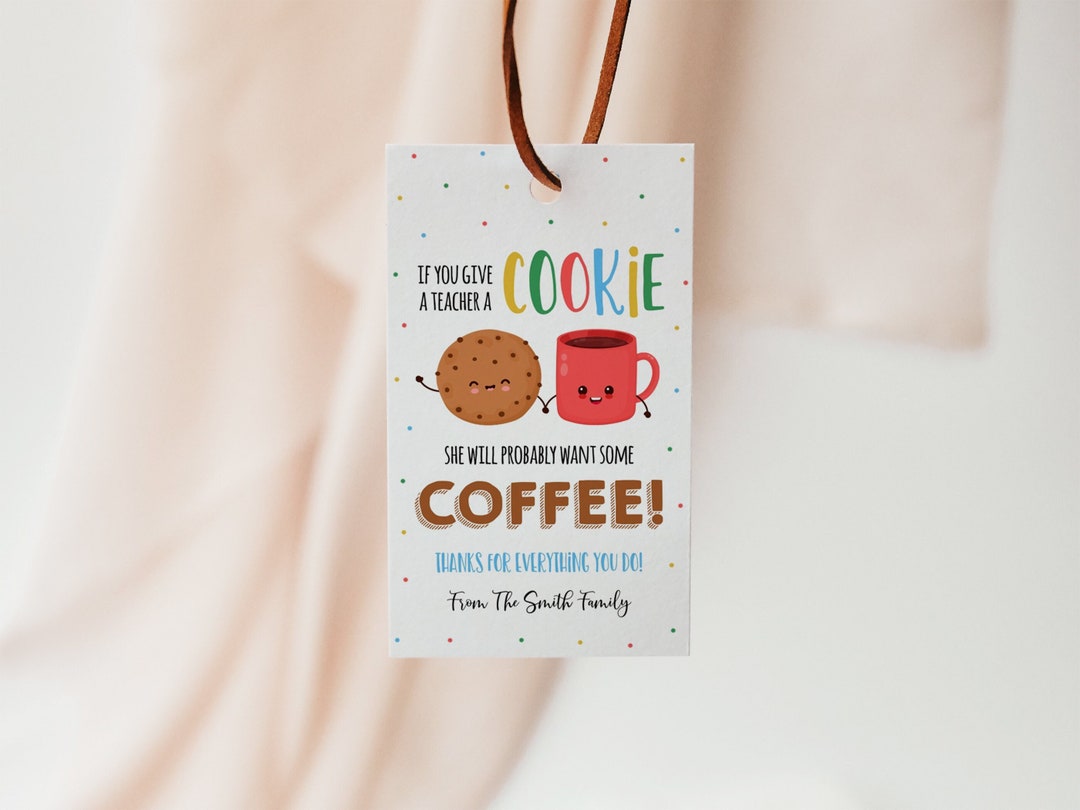 If You Give A Teacher A Cookie Gift Tag, Editable Teacher Appreciation ...