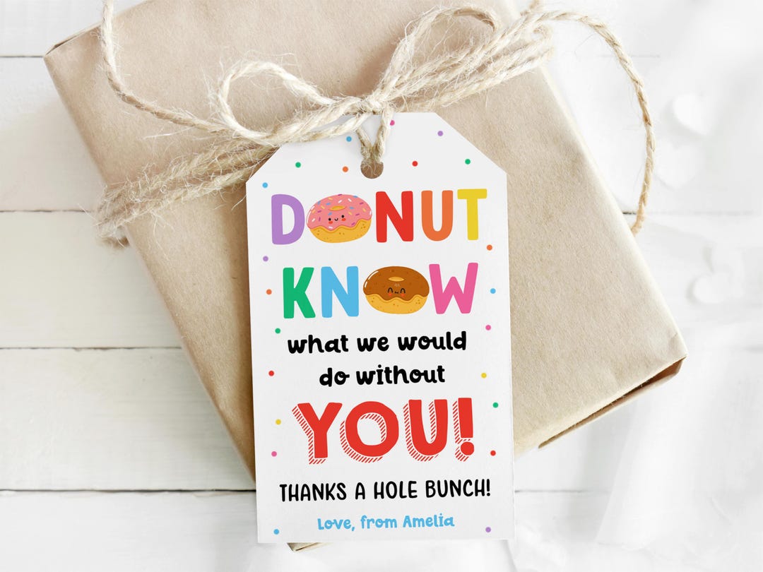 Donut Appreciation Gift Tag, Donut Know What We Would Do Without You ...