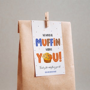 Editable Muffin Gift Tag, Muffin Without You Teacher Thank You Gift Tag ...