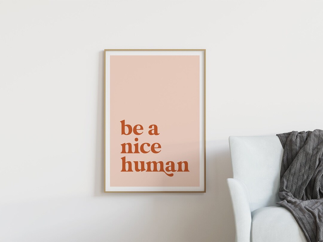 Be A Nice Human Print, Inspirational Wall Art, Positive Quotes Sign ...