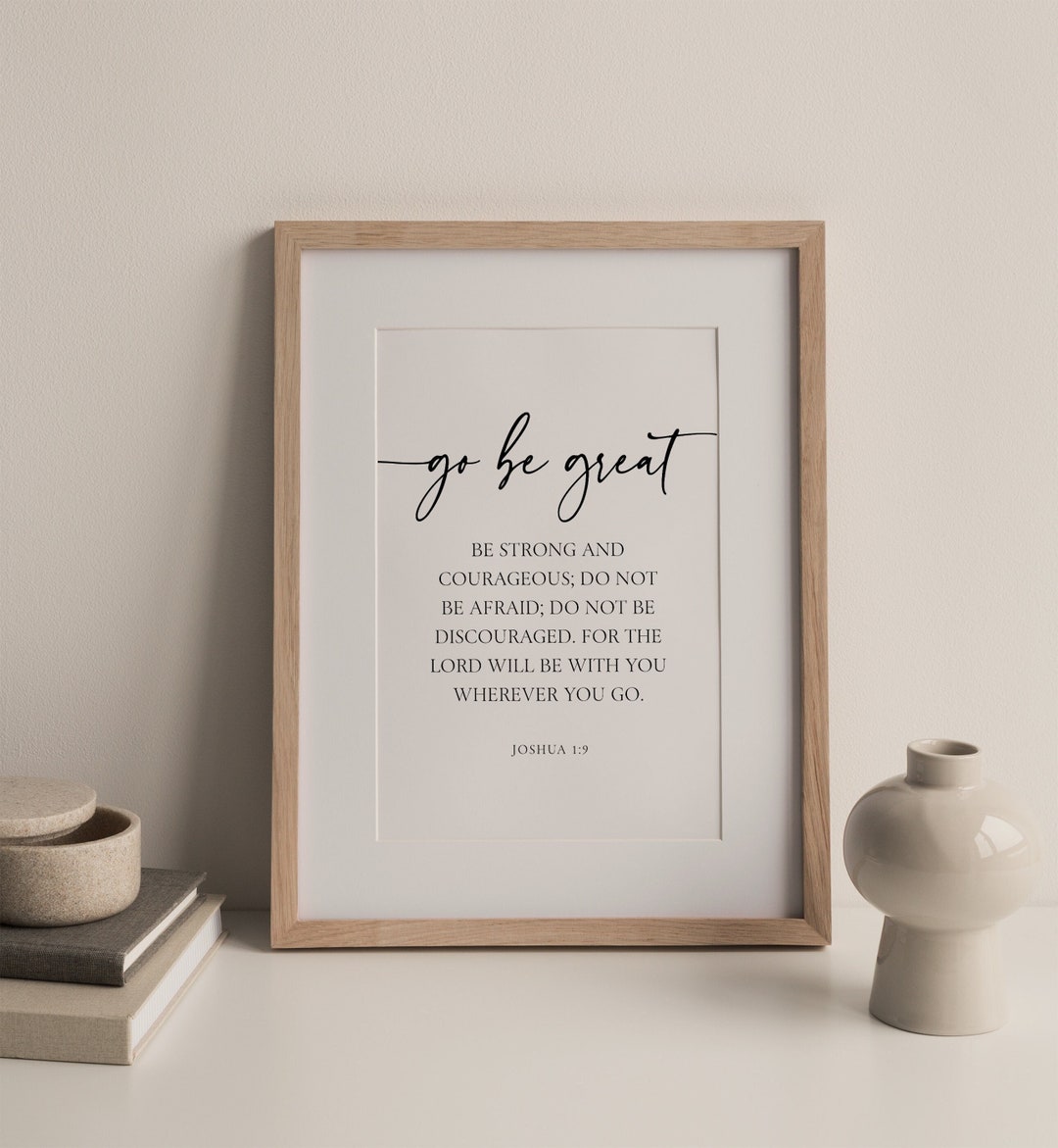 Go Be Great Sign, Be Strong and Courageous Bible Verse Print, Joshua 1 ...