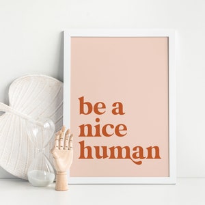 Be A Nice Human Print, Inspirational Wall Art, Positive Quotes Sign ...
