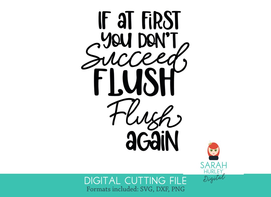 Flush Flush Again Quote By sarah Hurley SVG Instant Download Digital ...