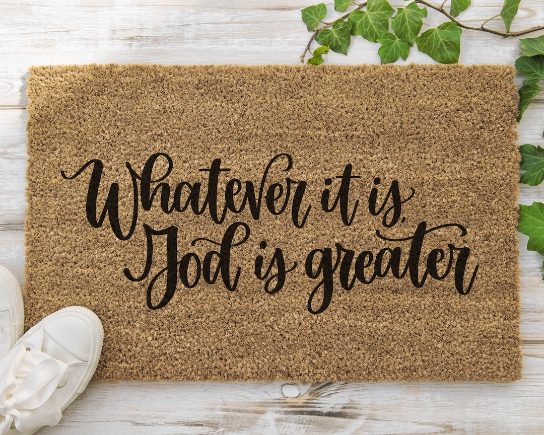 Christian Door Mat, Whatever It is God is Greater, Hand Lettered ...