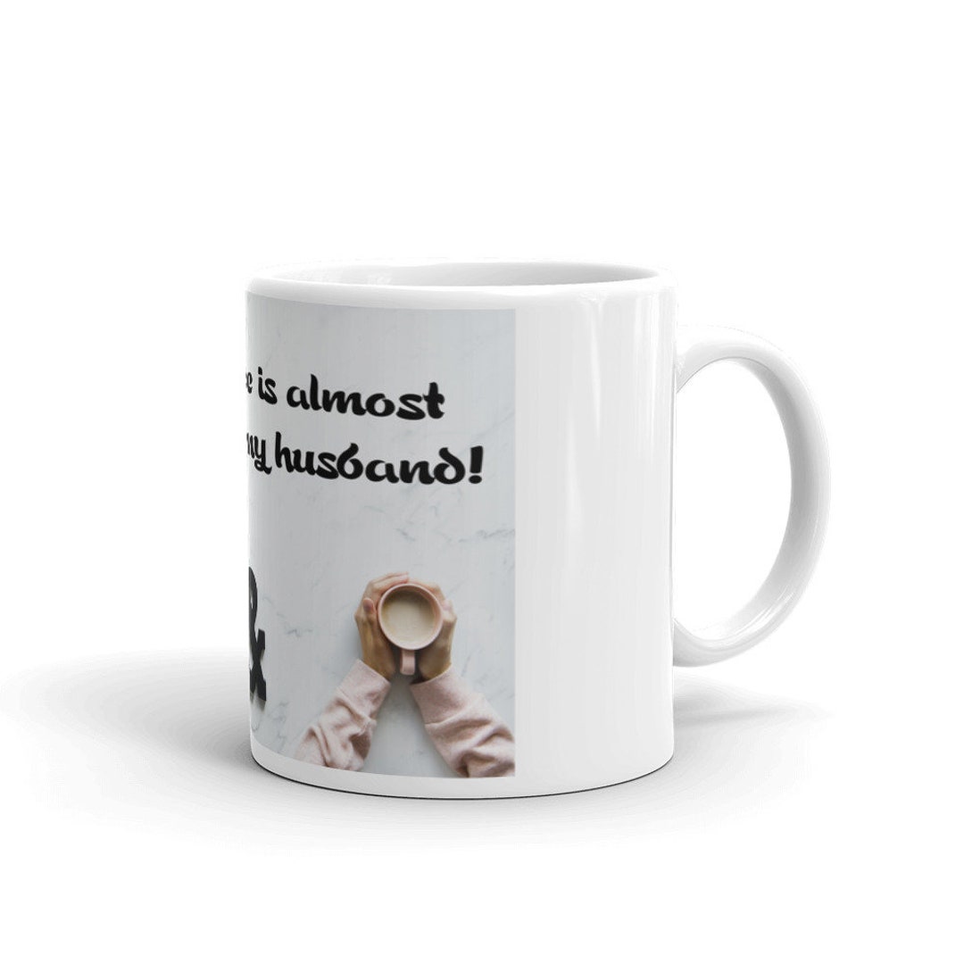 This Coffee is Almost as Hot as My Husband Mug - Etsy