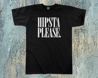 Hipsta Please T-Shirt || Unisex Adult / Mens S M L XL