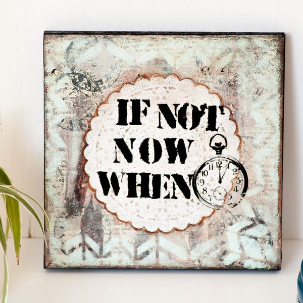 If Not Now Then When - Etsy