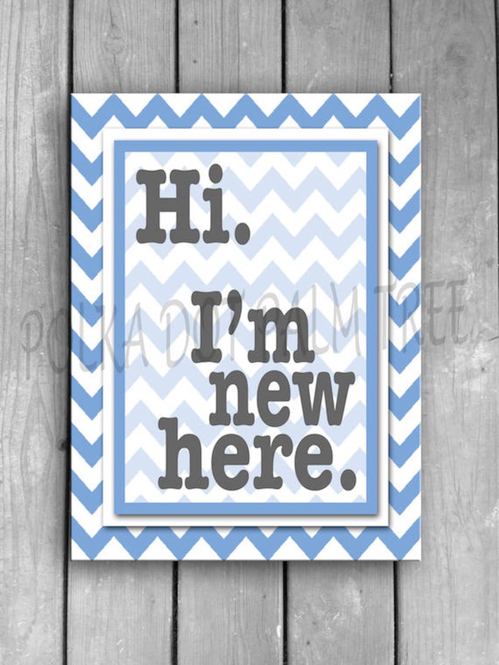 INSTANT DOWNLOAD Hi I'm New Here Gray Blue White Chevron | Etsy