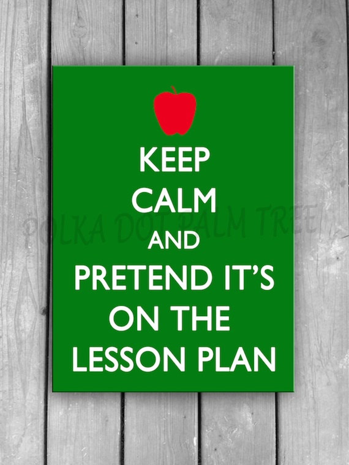 INSTANT DOWNLOAD Keep Calm and Pretend Its on the Lesson Plan Classroom ...
