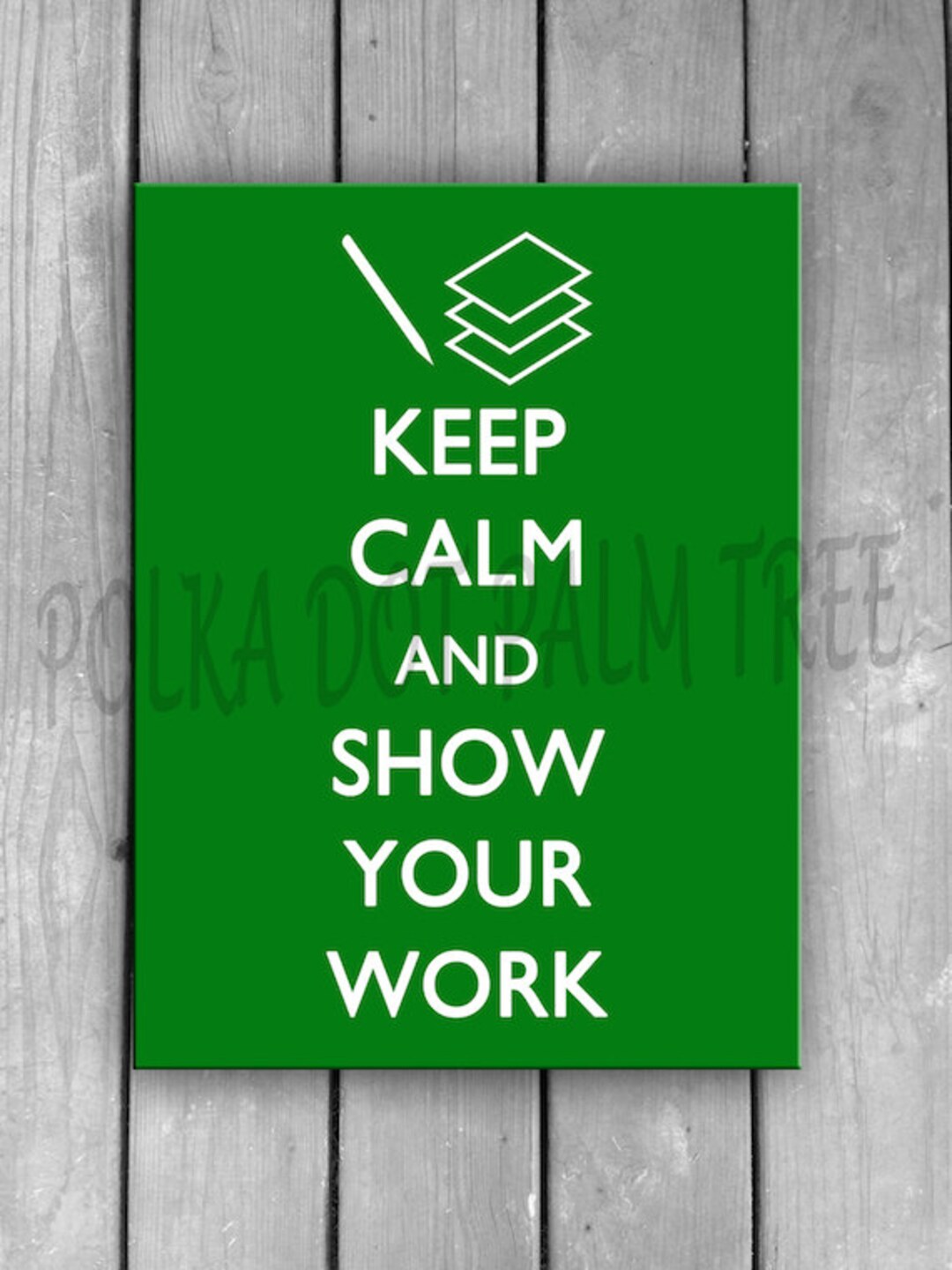 INSTANT DOWNLOAD Keep Calm and Show Your Work Classroom Teacher Gift ...