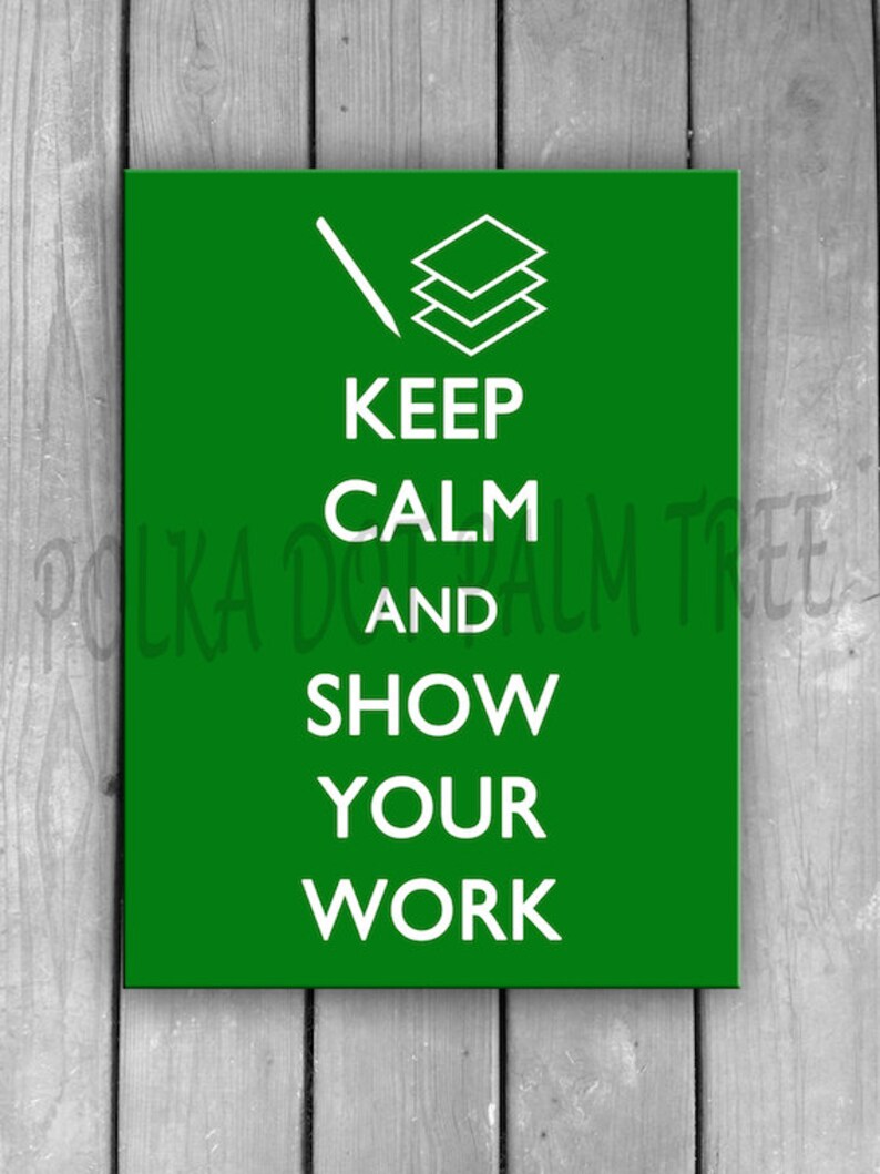 INSTANT DOWNLOAD Keep Calm and Show Your Work Classroom Teacher Gift ...