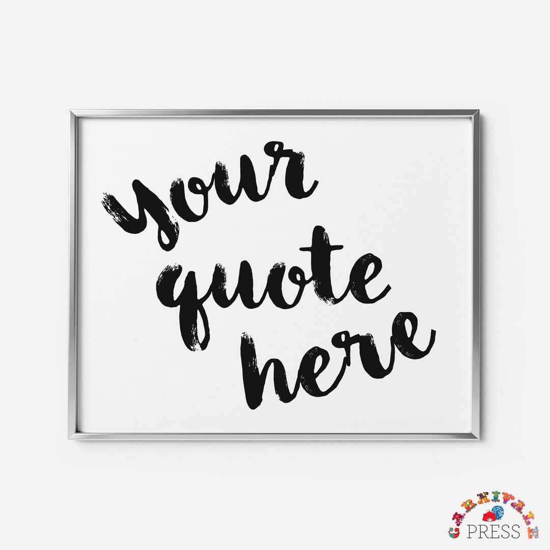 Custom Quote Art Print Choose Your Own Quote Here Motivational - Etsy