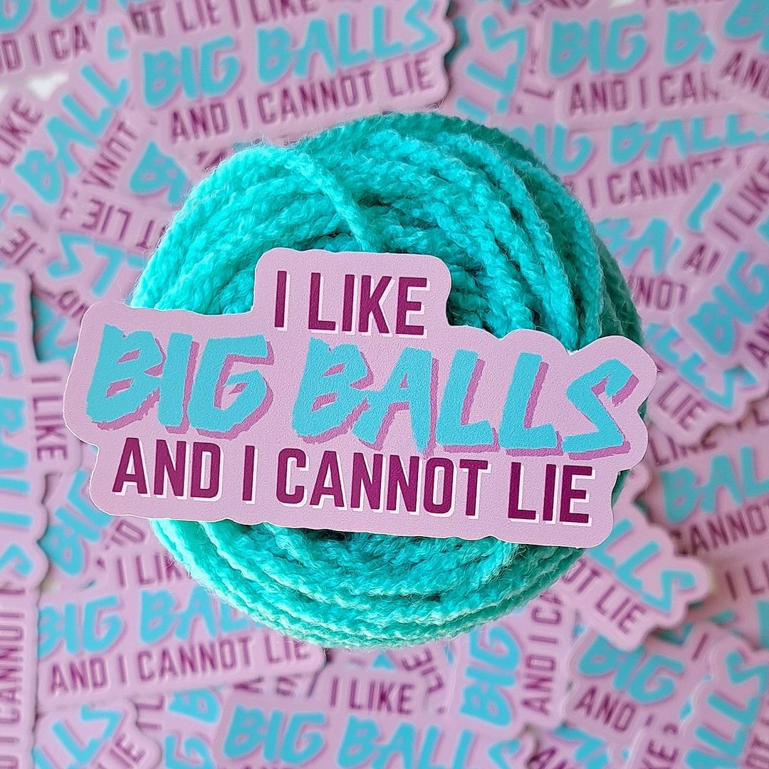 I Like Big Balls Crochet Knitting Fibre Spinning Craft Sticker - Etsy