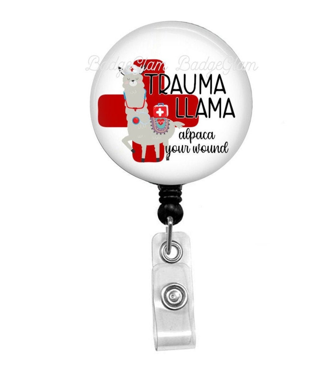 Trauma Llama Alpaca Your Wounds - ER Badge Reel - Trauma Badge Reel ...