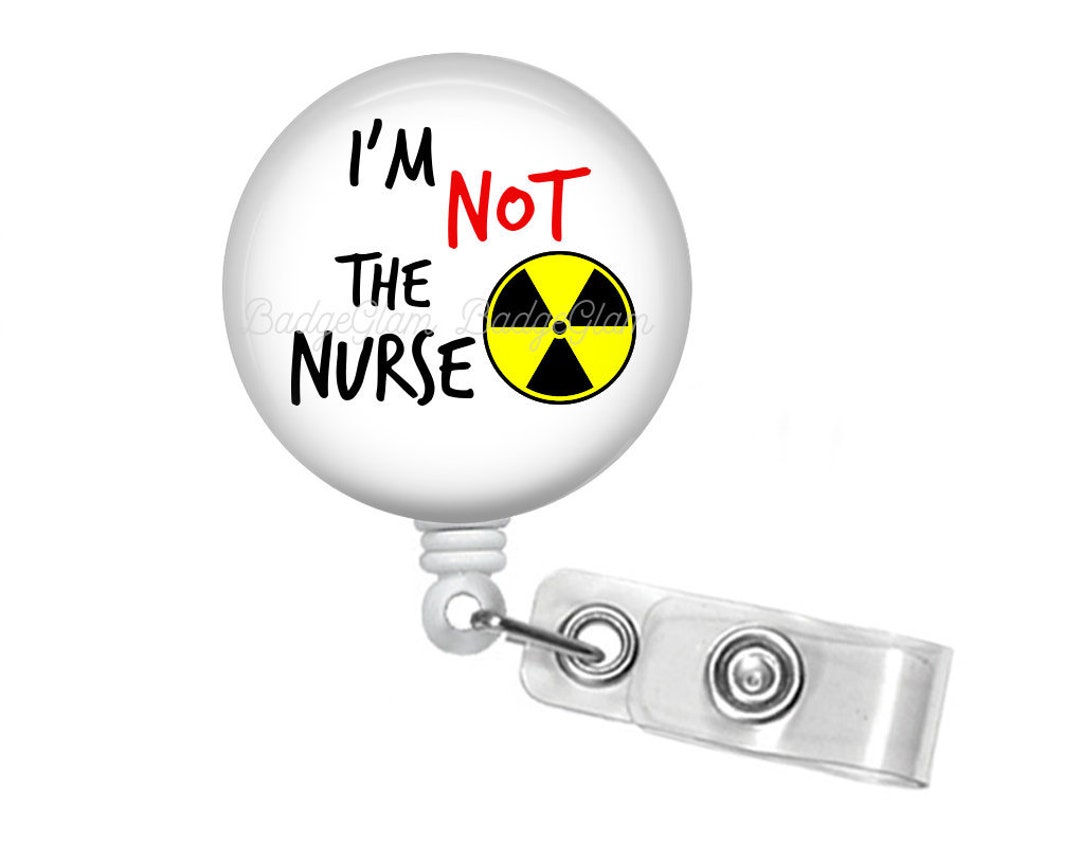 I'm Not the Nurse Radiology Symbol Badge Reel - Radology Tech ...