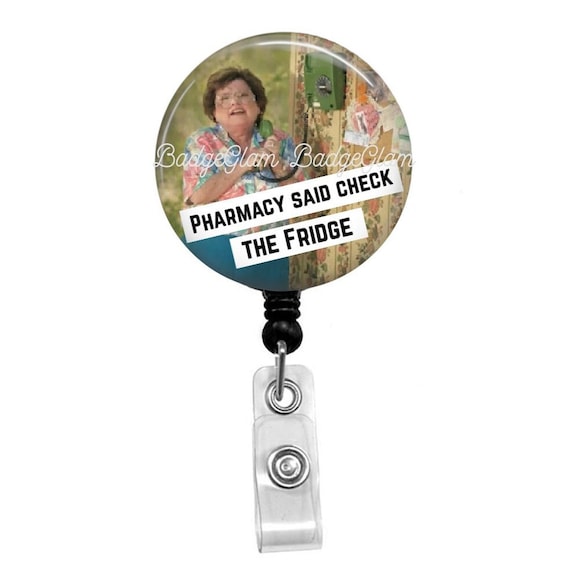 Pharmacy Said Check the Fridge Badge Reel Funny Badge Reel | Etsy