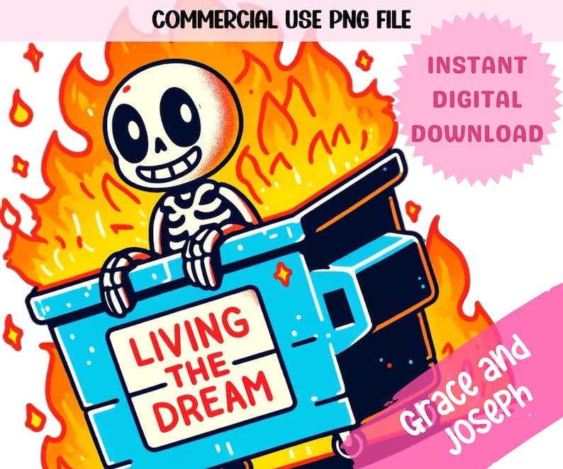 Livin' the Dream Dumpster Fire Png Skeleton Png Funny Dumpster Fire ...