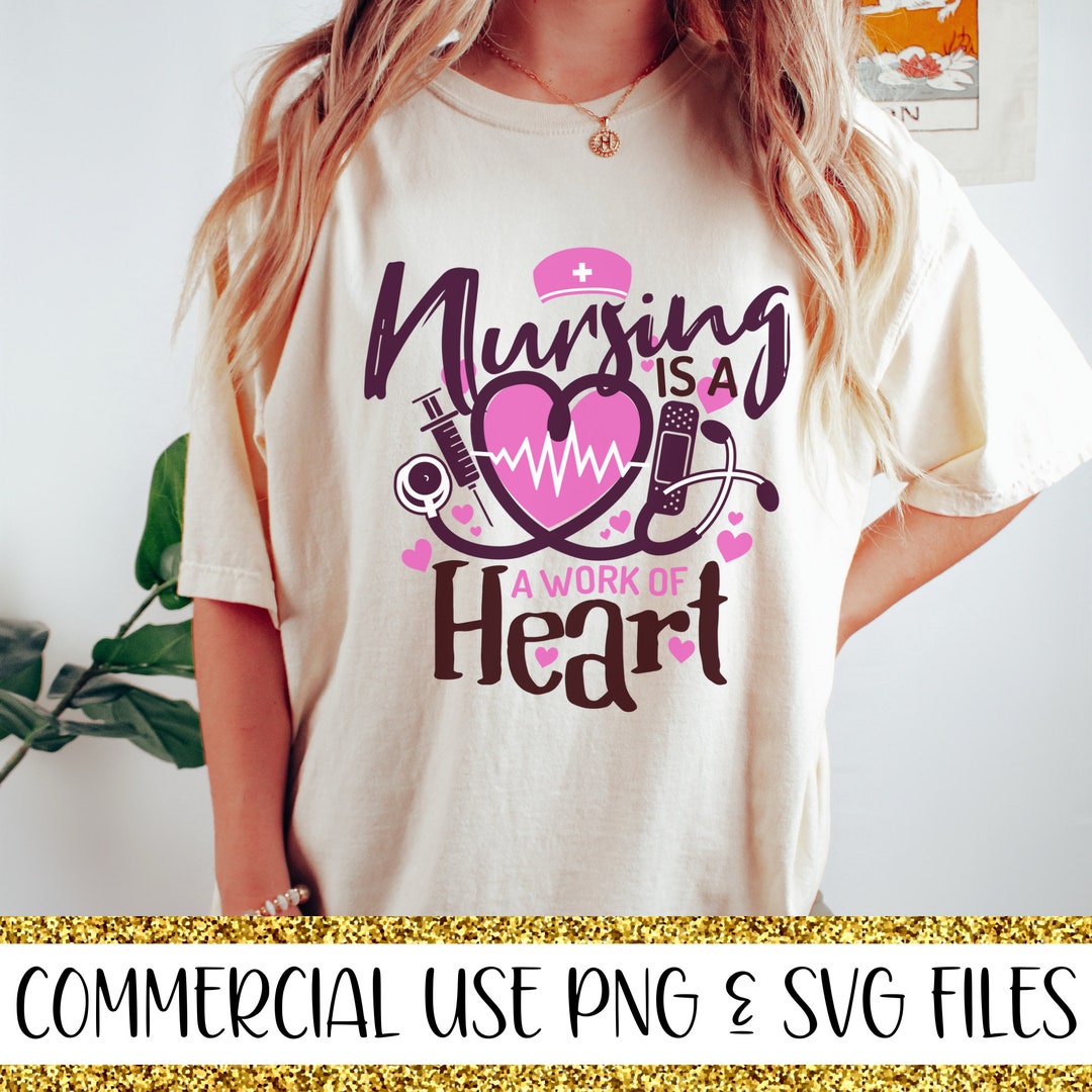 Nursing is a Work of Heart Png Nurse Png Sublimation Design Nurse Png ...