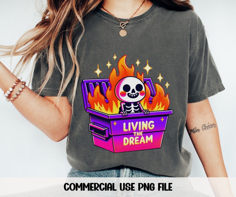 Pink Livin' the Dream Dumpster Fire Png Skeleton Png Funny Dumpster ...