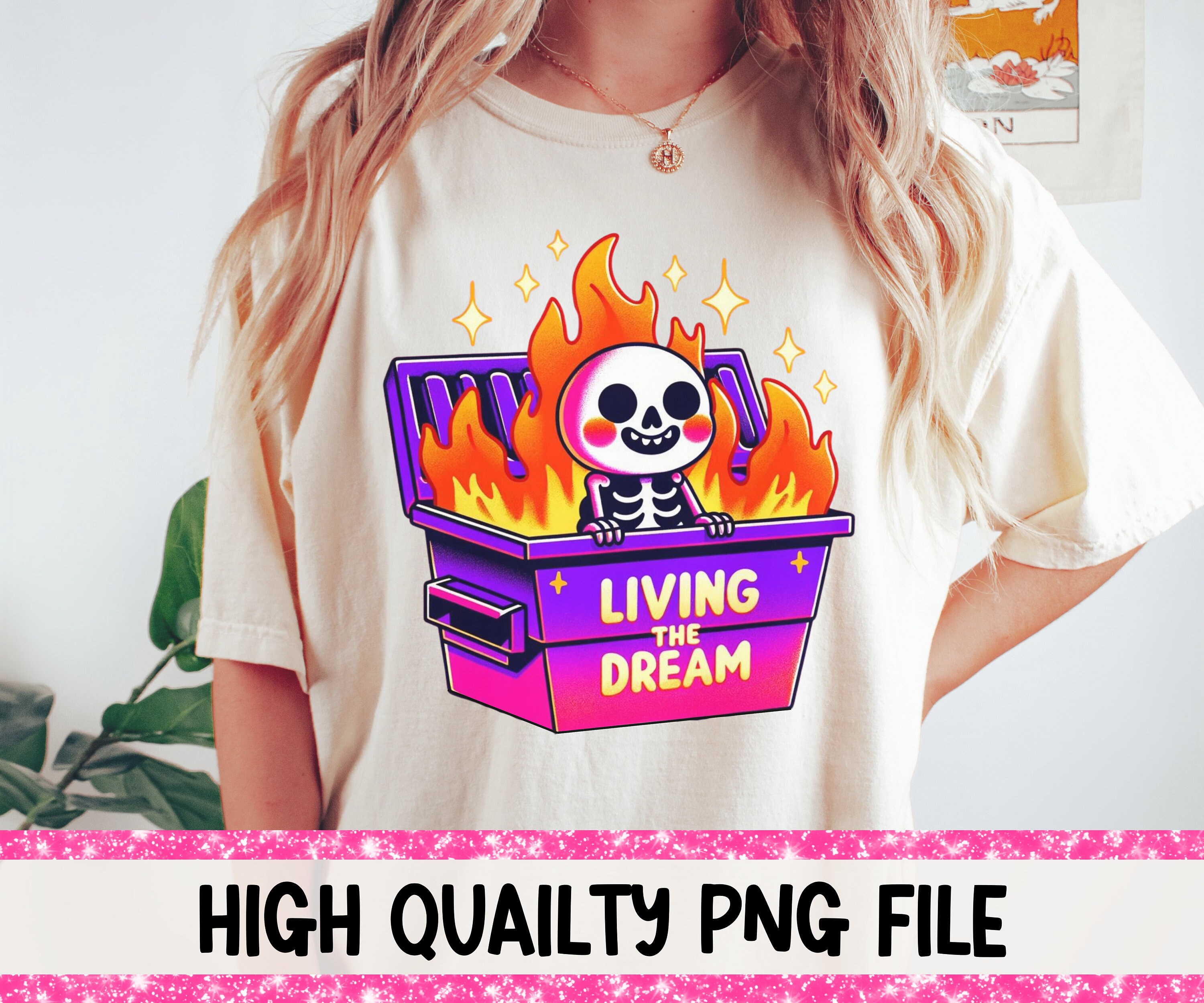 Pink Livin' the Dream Dumpster Fire Png Skeleton Png Funny Dumpster ...