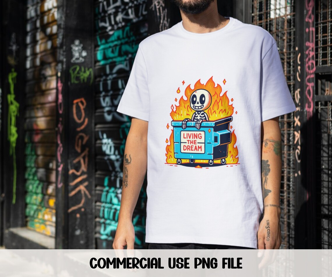 Livin' the Dream Dumpster Fire Png Skeleton Png Funny Dumpster Fire ...