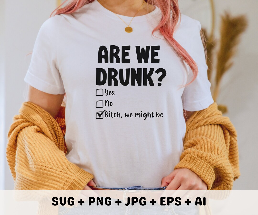 Are We Drunk SVG Bachelorette Svg Girls Weekend Svg Silhouette Cricut ...
