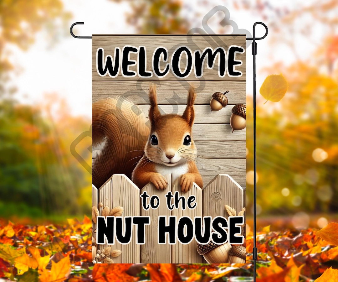 Welcome to the Nut House Funny Garden Flag Squirrel Garden Flag Designs ...