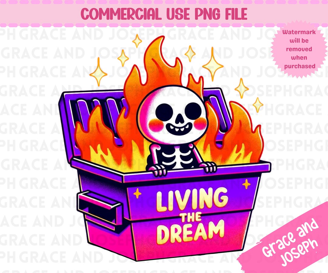 Pink Livin' the Dream Dumpster Fire Png Skeleton Png Funny Dumpster ...