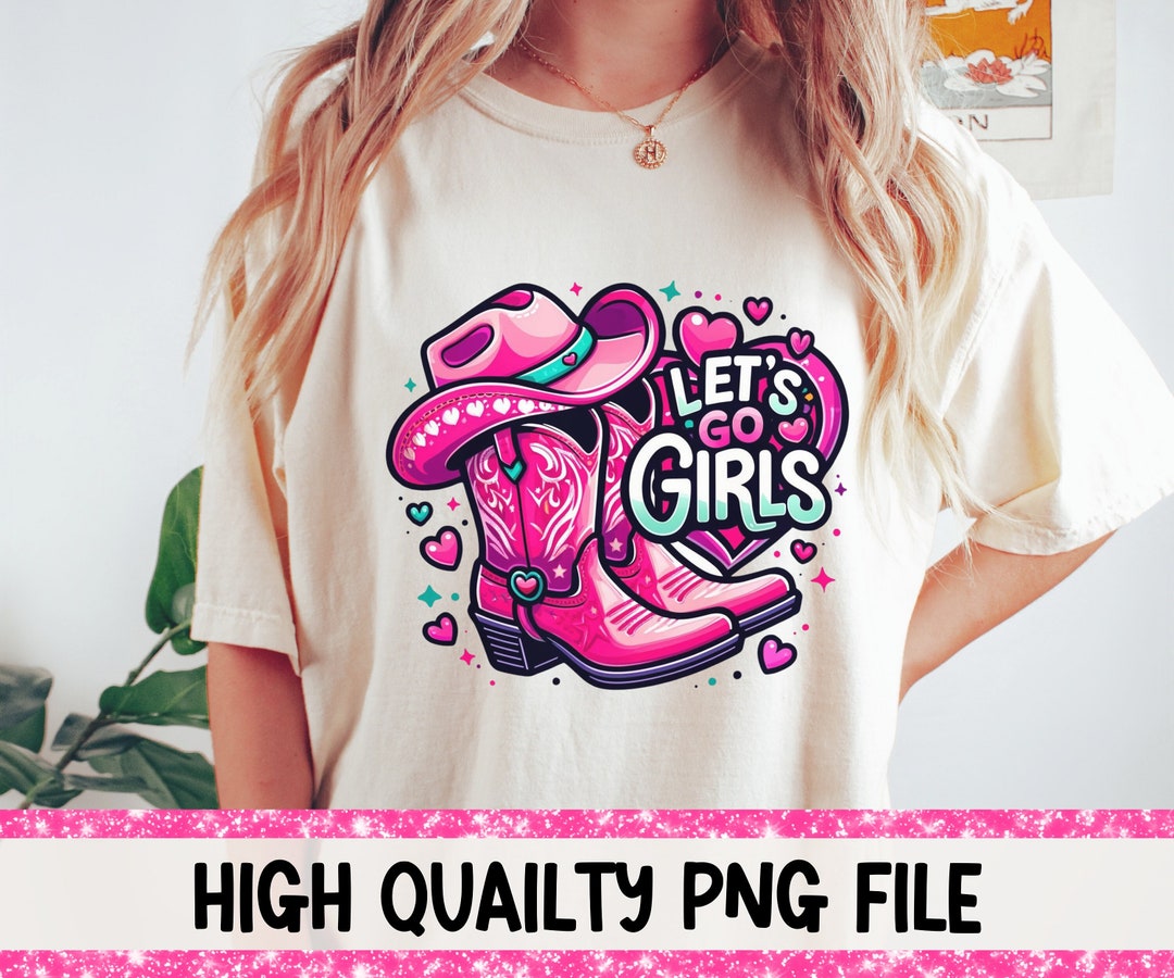 Let's Go Girls Png Sublimation Design Girls Trip Png Cowgirl Boots ...