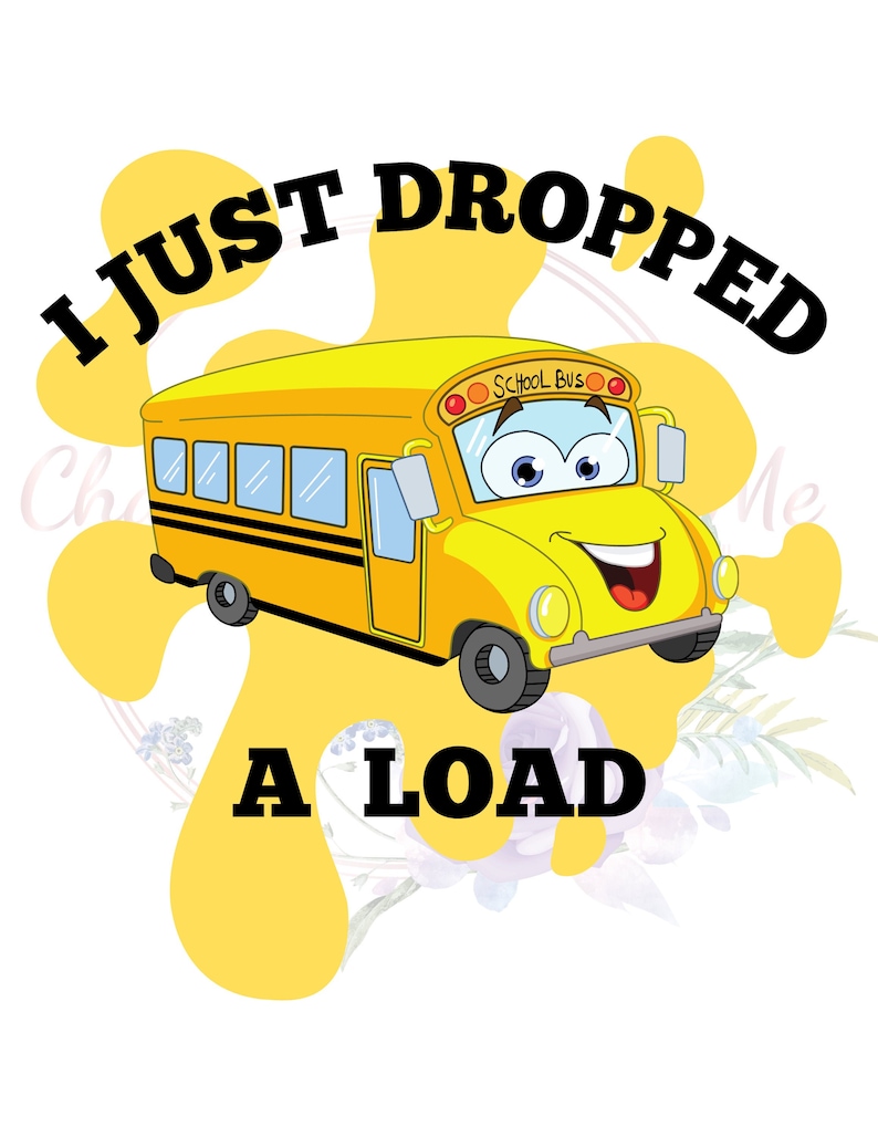 School Bus Dropped a Load PNG School Bus Driver Shirt Design - Etsy UK