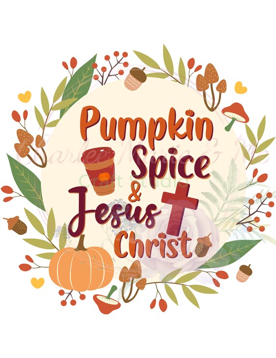 Pumpkin Spice and Jesus Christ PNG Pumpkin Spice Fall PNG - Etsy