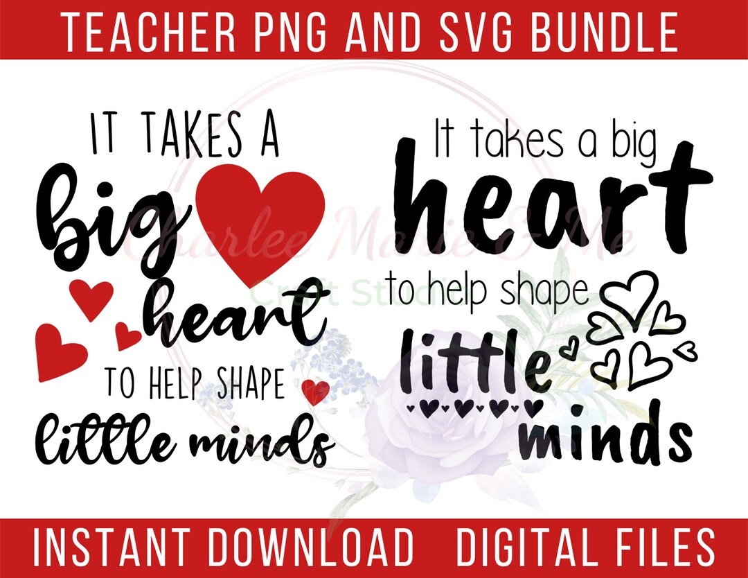 It Takes a Big Heart to Shape Little Minds PNG, Teacher Appreciation ...