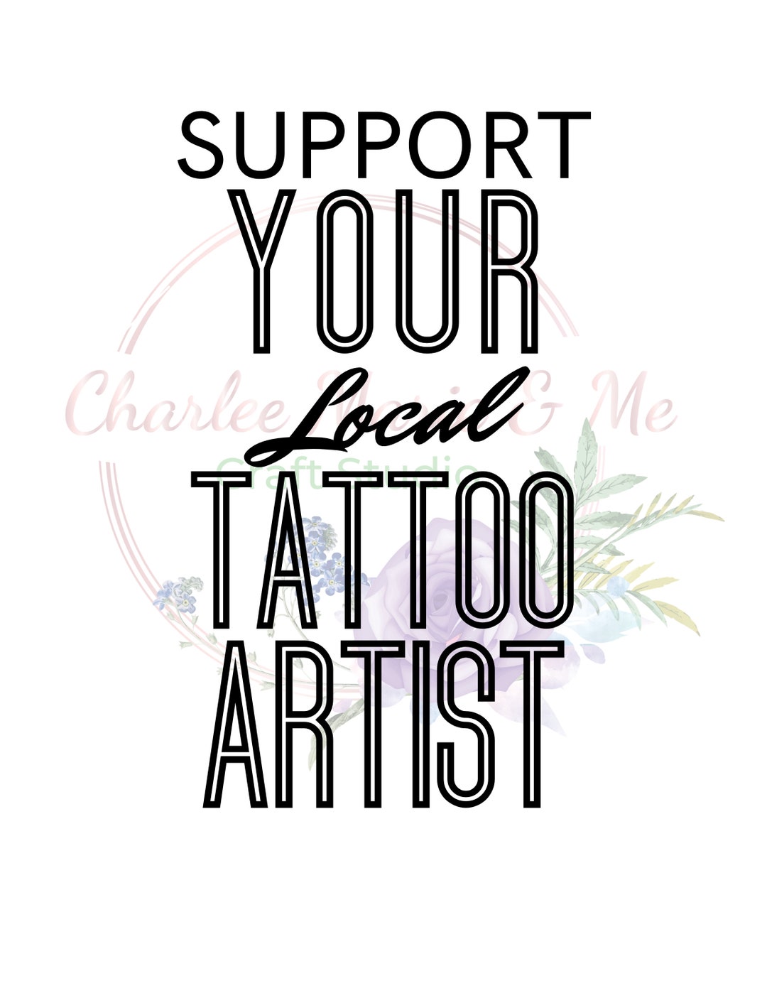Support Your Local Tattoo Artist PNG, Tattoo Design Png, Tattoo Artist ...