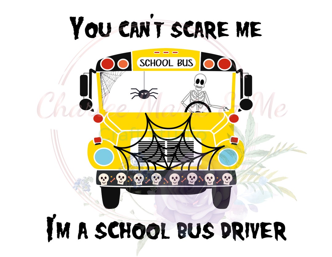 You Can't Scare Me I'm a School Bus Driver PNG, Halloween School Bus ...